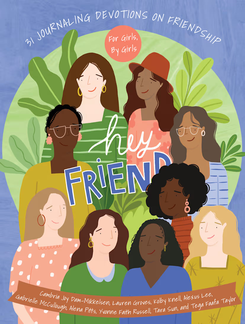 Hey Friend: 31 Journaling Devotions on Friendship (for Girls, by Girls ...